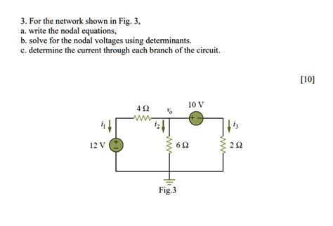 Solved 3 For The Network Shown In Fig 3 Write The Nodal Equations B Solve For The Nodal