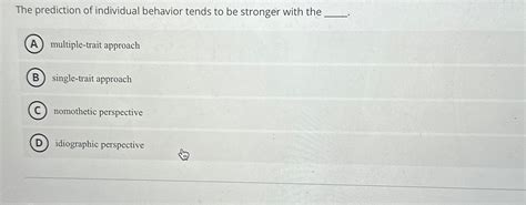 Solved The Prediction Of Individual Behavior Tends To Be