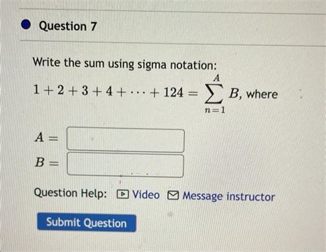 Solved Question 7 Write The Sum Using Sigma Notation А 1