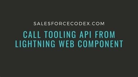 Call Tooling Api From Lightning Web Component Salesforcecodex