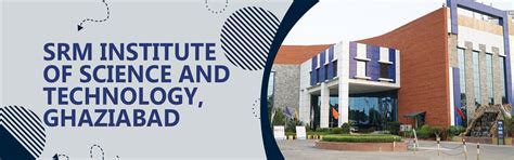 Srm Institute Of Science And Technology Ghaziabad