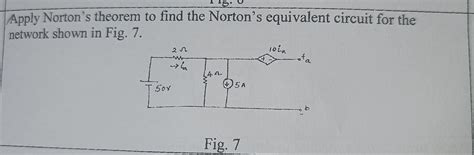 Apply Nortons Theorem To Find The Nortons Equivalent Circuit For The