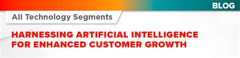Harnessing Artificial Intelligence For Enhanced Customer Growth Intelisys
