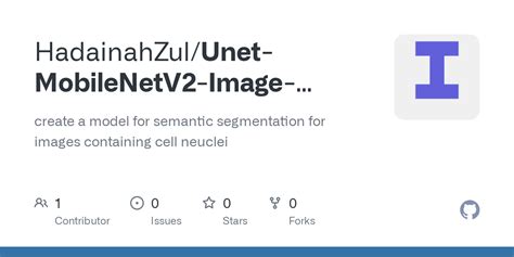 Github Hadainahzulunet Mobilenetv2 Image Segmentation Create A Model For Semantic
