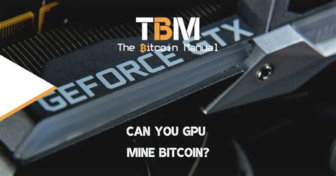 Can You Gpu Mine Bitcoin The Bitcoin Manual