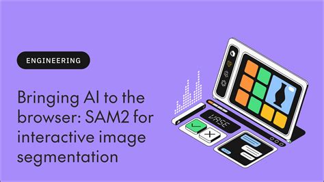 bringing ai to the browser sam2 for interactive image segmentation