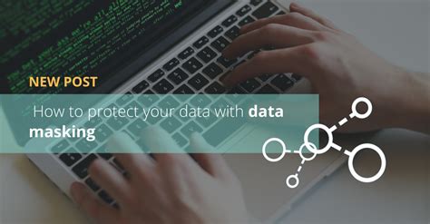 How To Protect Your Data With Data Masking