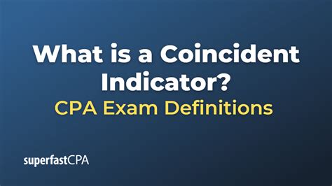 What Is A Coincident Indicator Superfastcpa Cpa Review