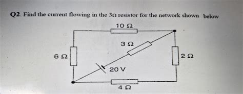 Solved Q2 ﻿find The Current Flowing In The 3Ω ﻿resistor For
