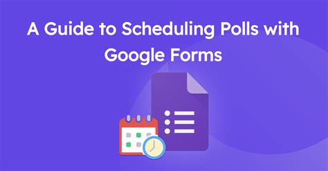 A Guide To Scheduling Polls With Google Forms