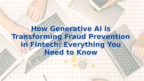 How Generative Ai Is Transforming Fraud Prevention In Fintech Everything You Need To Know