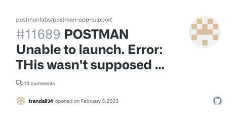 Postman Unable To Launch Error This Wasnt Supposed To Happen · Issue 11689 · Postmanlabs