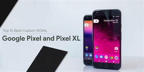 Top 10 Best Custom ROMs For Google Pixel And Pixel XL DevsJournal