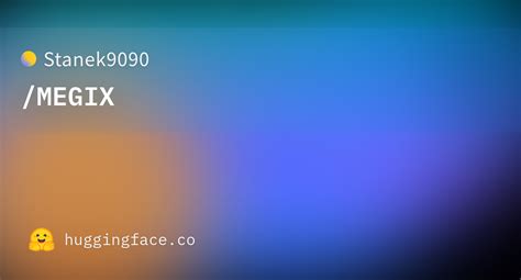 Stanek9090 Megix · Hugging Face