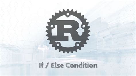 Learn Rust Controlling Flow The If Else Condition