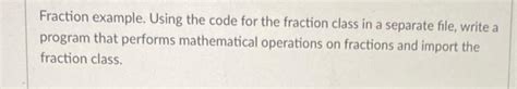 Solved Fraction Example Using The Code For The Fraction Chegg
