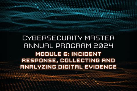 CMAP 2024 Module 6 Incident Response Collecting And Analyzing