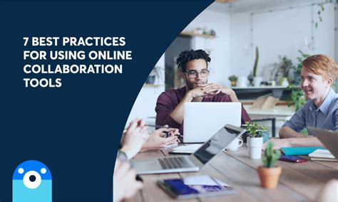 7 Best Practices For Using Online Collaboration Tools Otterai