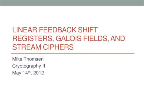 Ppt Linear Feedback Shift Registers Galois Fields And Stream
