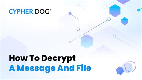 How To Decrypt A Message And File Cypherdog Encryption Windows