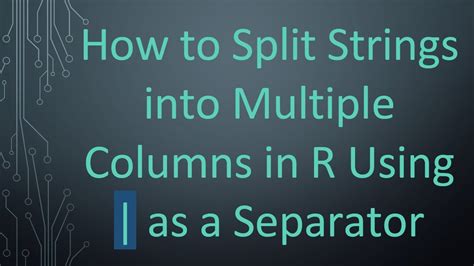 How To Split Strings Into Multiple Columns In R Using As A Separator Youtube