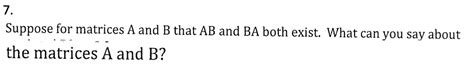 Solved 7 Suppose For Matrices A And B That AB And BA Both Chegg Com