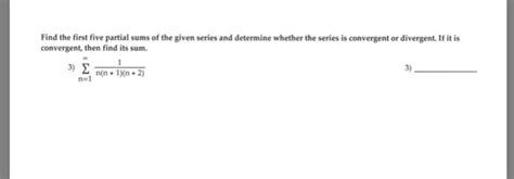 solved find the first five partial sums of the given series