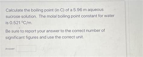 Solved Calculate The Boiling Point In C Of A M Chegg Com