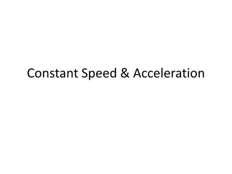 PPT Constant Speed Acceleration PowerPoint Presentation Free Download ID 2785477
