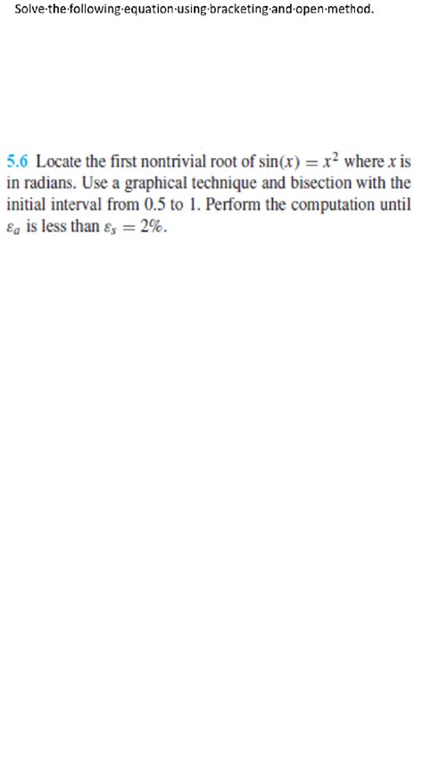 Solved Solve The Following Equation Using Bracketing And
