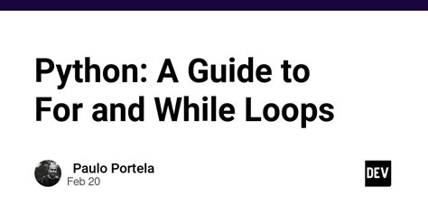 Python A Guide To For And While Loops Dev Community