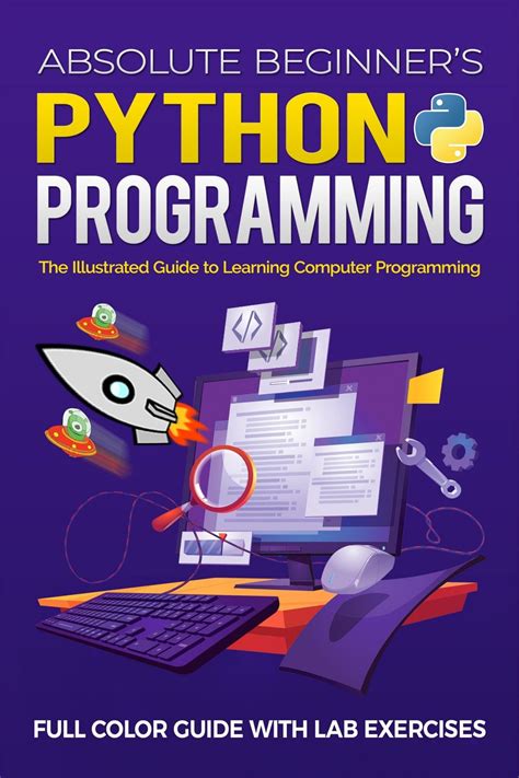 The Absolute Beginners Guide To Python Programming A Step By Step Guide With Examples And Lab