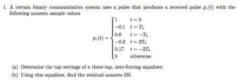 Solved 1 A Certain Binary Communication System Uses A Pulse