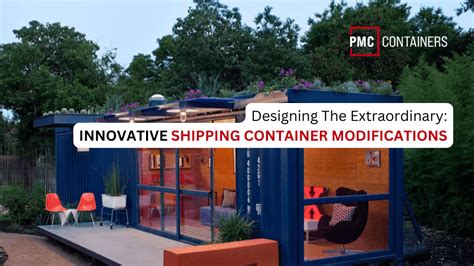 Designing The Extraordinary Innovative Shipping Container Modifications