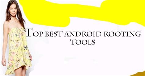 Top Best Android Rooting Tools