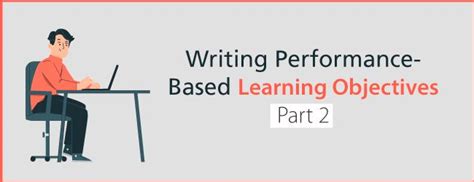 Writing Performance Based Learning Objectives Part 2