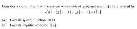 Solved Consider A Causal Discrete Time System Whose Output