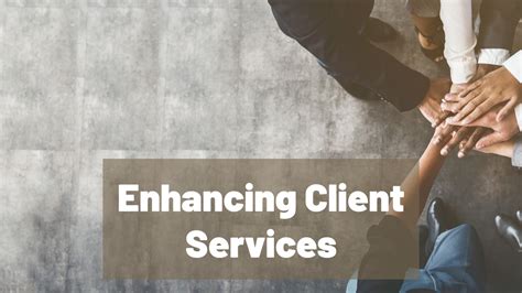 Enhancing Client Services Strategies For Success In Todays