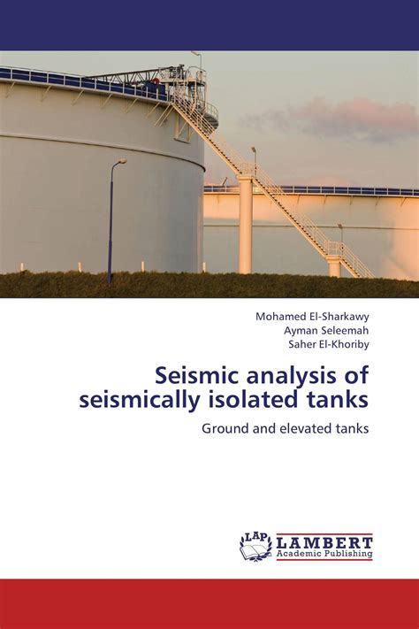 Seismic Analysis Of Seismically Isolated Tanks 978 3 659 22463 8 9783659224638 3659224634