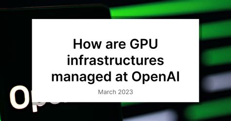 How Are Gpu Infrastructures Managed At Openai