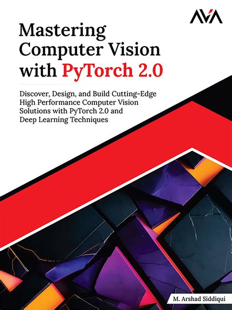 Mastering Computer Vision With Pytorch 20 By M Arshad Siddiqui Ebook