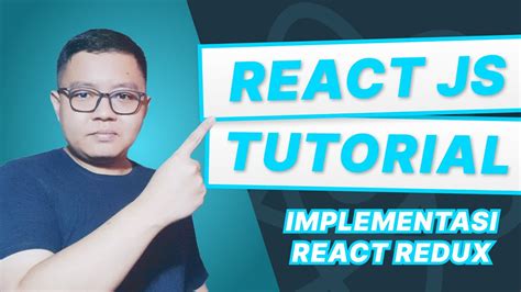 Tutorial React Js Bahasa Indonesia 22implementasi React Redux Youtube