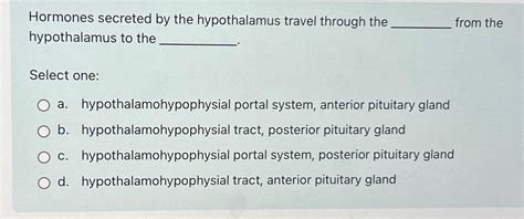 Solved Hormones Secreted By The Hypothalamus Travel Through
