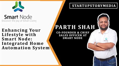 Parth Shah Interview With Startup Story Media Home Automation System