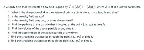 Solved A Velocity Field That Represents A Flow Field Is Chegg