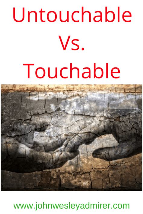 Untouchable Vs Touchable John Wesley Admirer