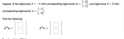 Solved Suppose A Has Eigenvalue λ −1 With Corresponding