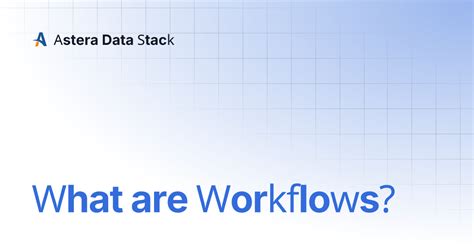 What Are Workflows Version 9 Astera Data Stack