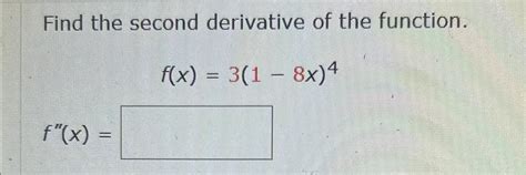 Solved Find The Second Derivative Of The Chegg