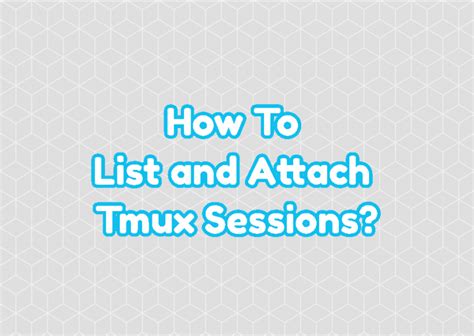 How To List And Attach Tmux Sessions Linuxtect